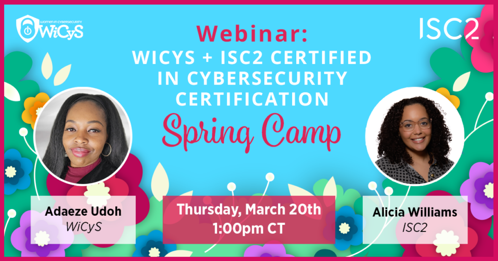 Webinar | WiCyS + ISC2 Certified in Cybersecurity Certification Spring Camp | WiCyS - Women in ...