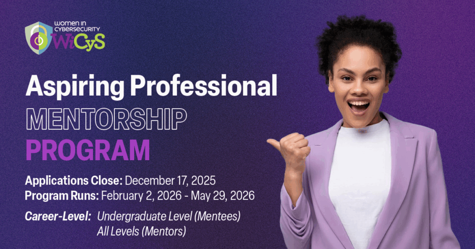 WiCyS | Aspiring Professional Mentorship Program Applications NOW Open | WiCyS - Women in ...